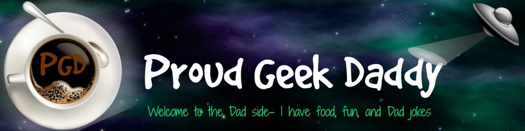 Proud Geek Daddy – Come to the Dad side- I have food, fun, and Dad jokes